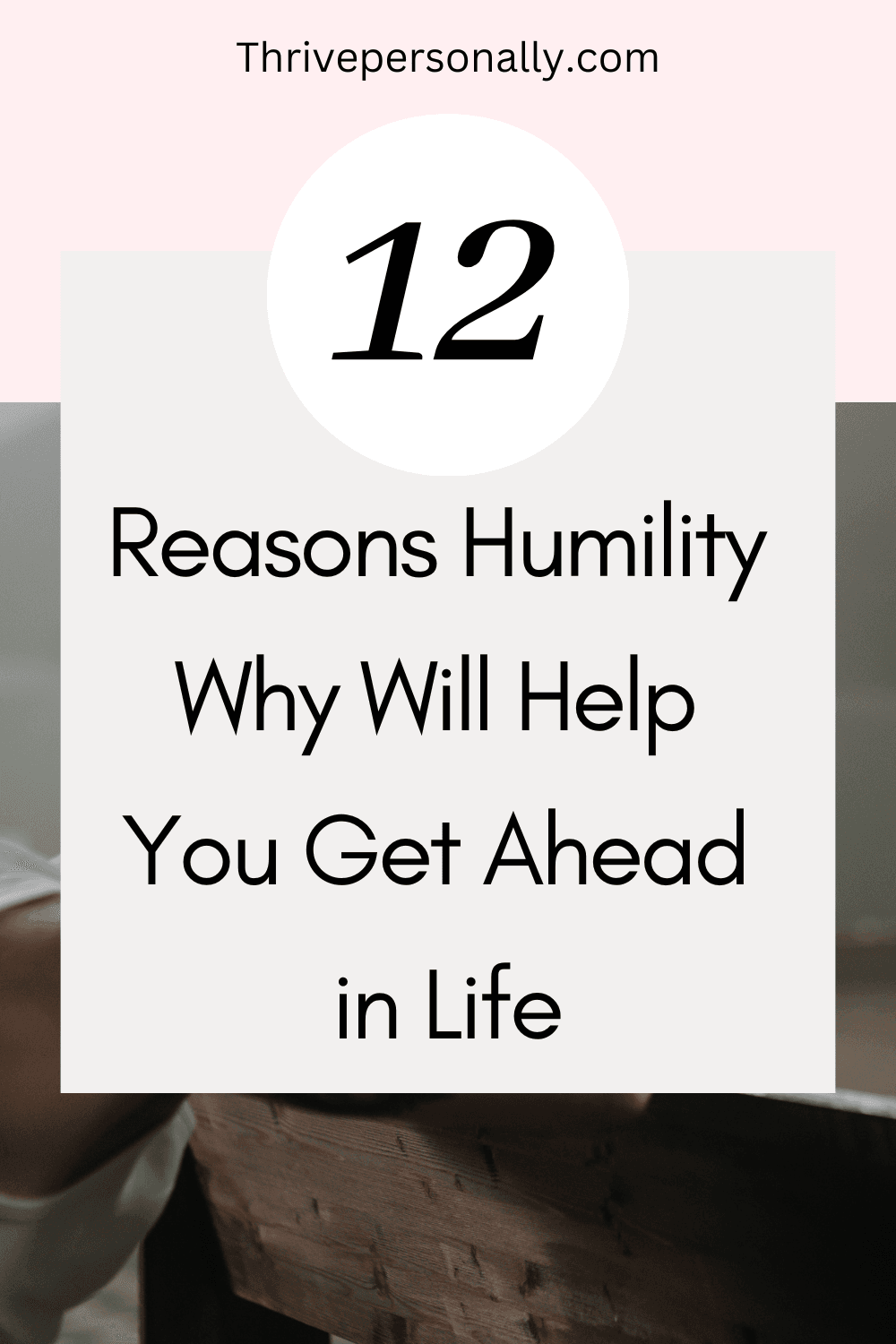 12 Reasons Humility Will Help You Get Ahead in Life