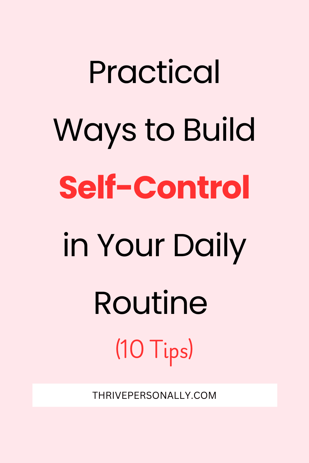 Practical Ways to Build Self-Control in Your Daily Routine (10 Tips)