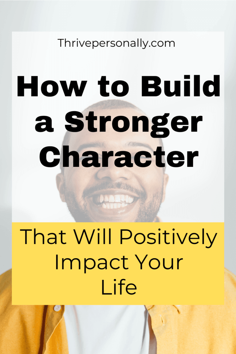 How to Build a Stronger Character That Will Impact Your Life