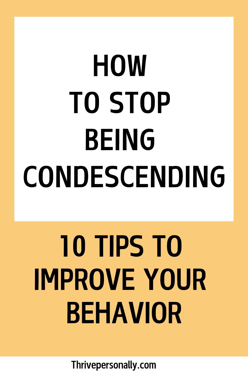 How to Stop Being Condescending: 10 Tips