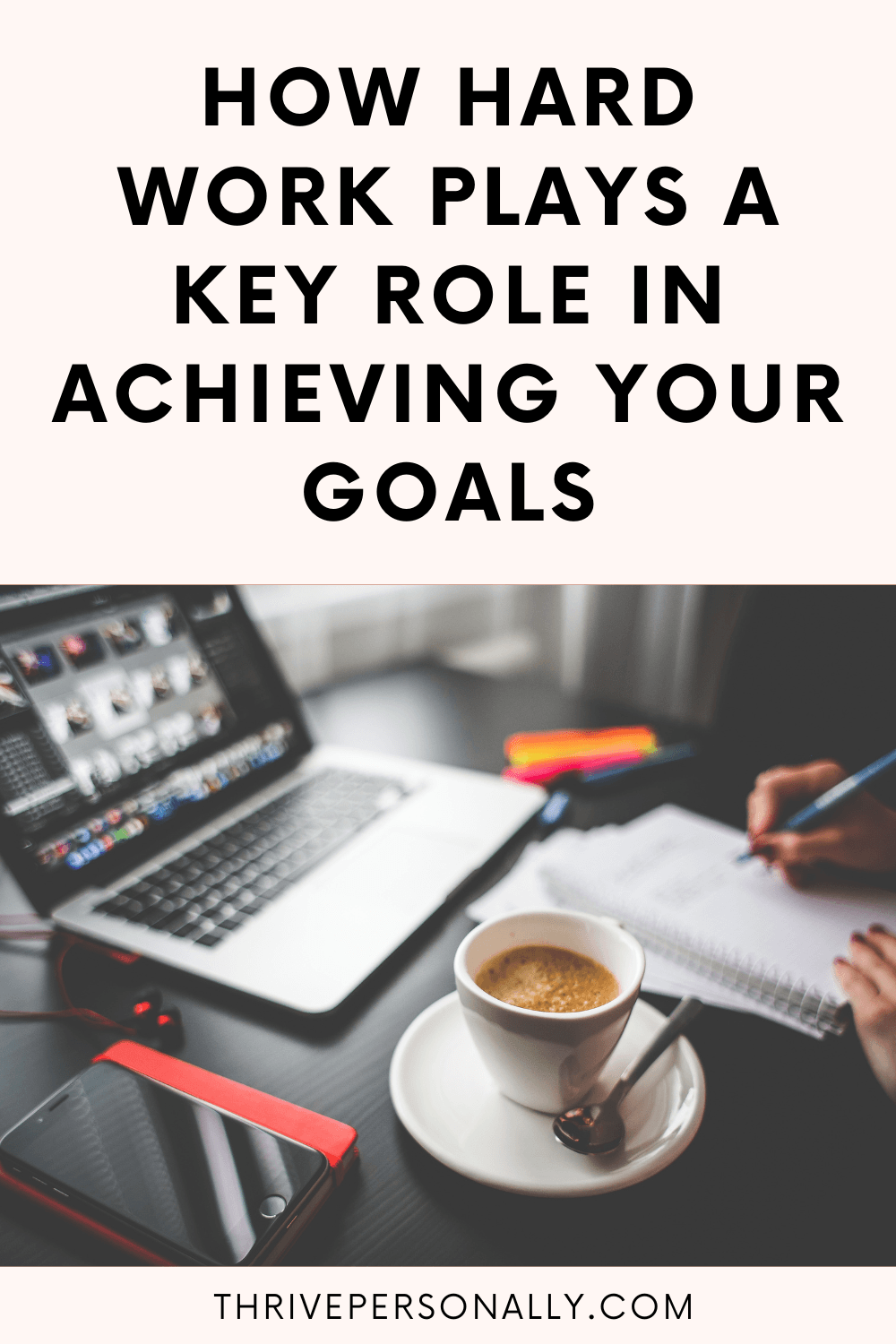 How Hard Work Plays a Key Role in Achieving Your Goals