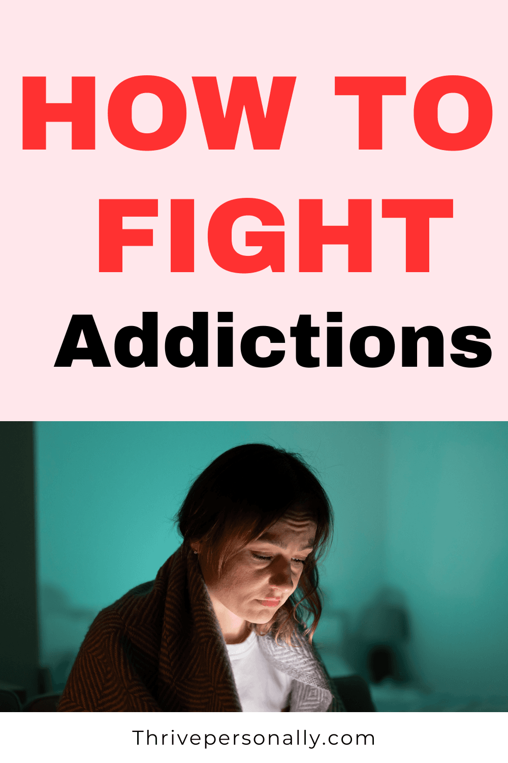 Why You Should Fight Addictions - 7 Tips