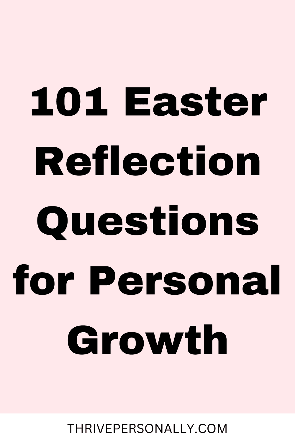 101 Easter Reflection Questions for Personal Growth