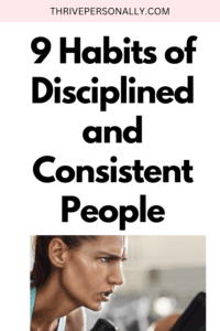 9 Habits of Disciplined and Consistent People