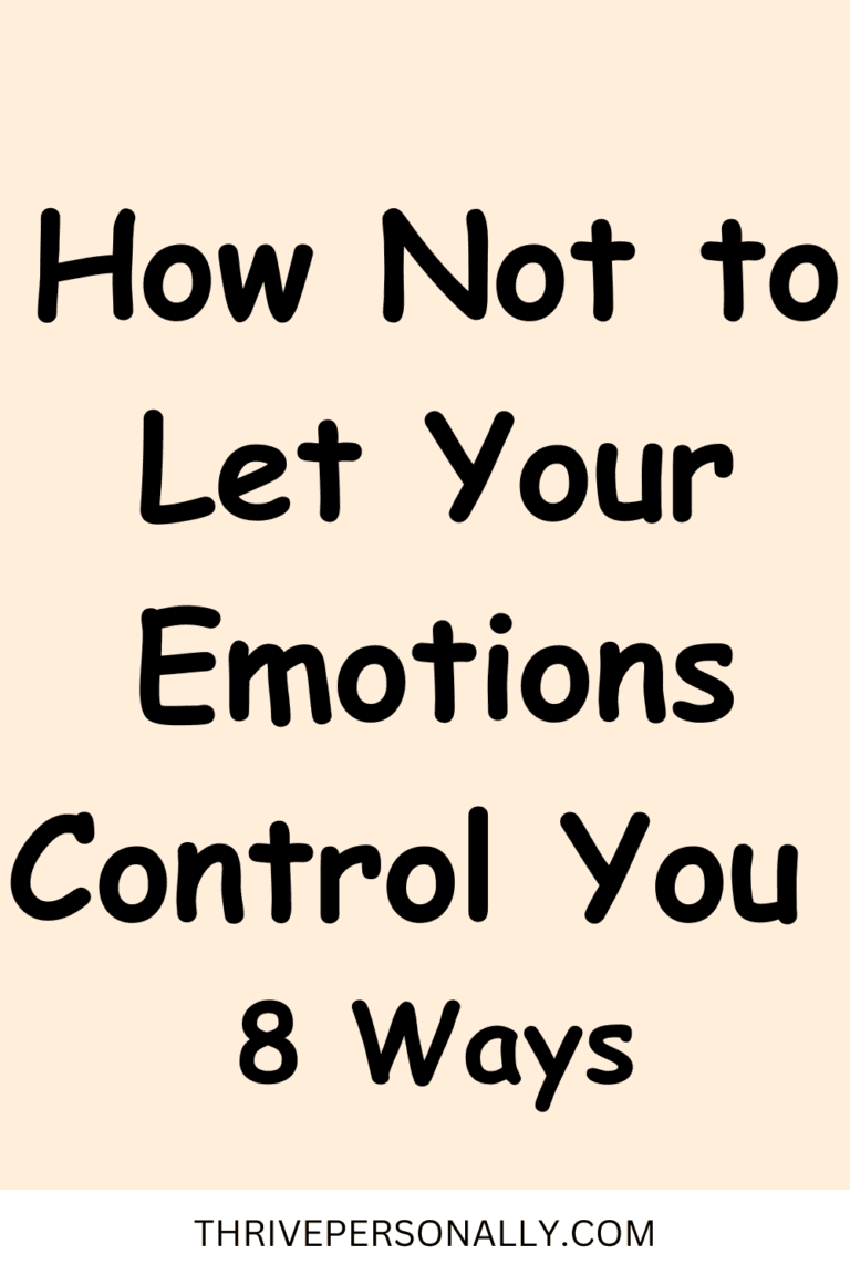 How Not to Let Your Emotions Control You - 8 Ways