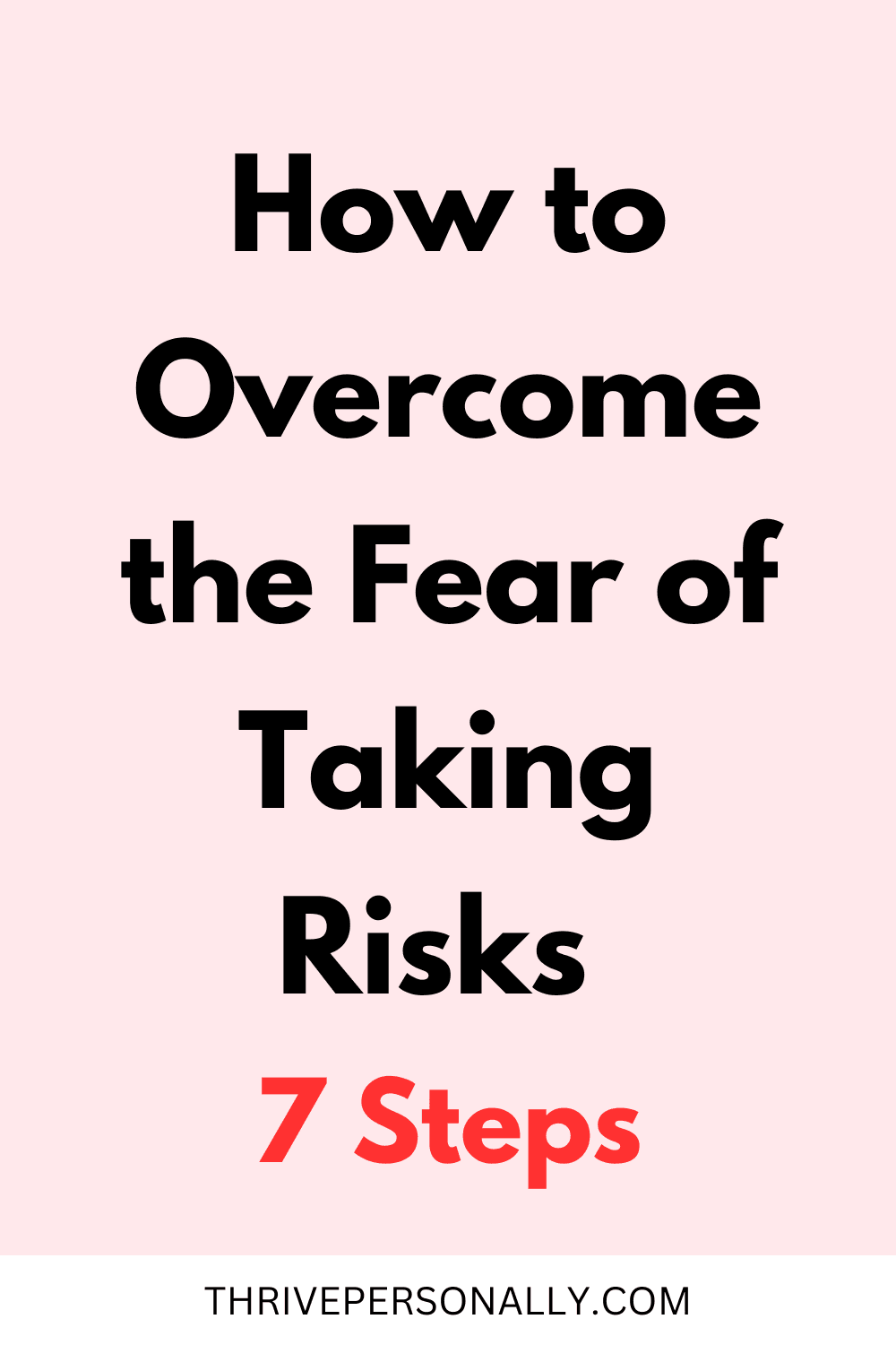 How to Overcome the Fear of Taking Risks in Life - 7 Steps