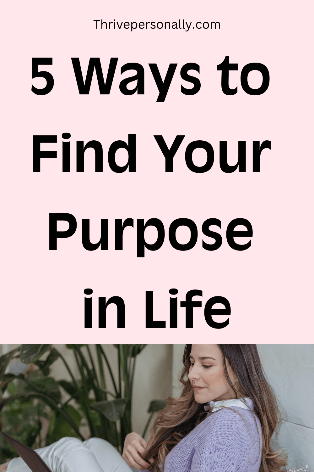 5 Ways to Find Your Purpose in Life