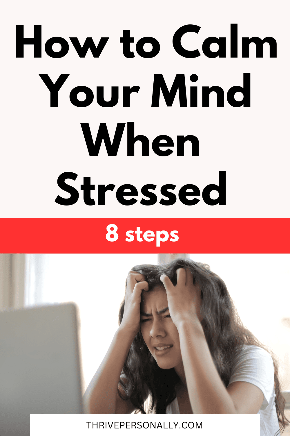 How to Calm Your Mind When Stressed - 8 steps