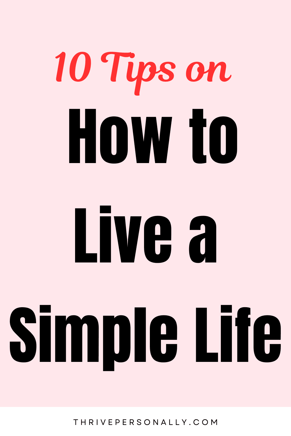 10 Tips on How to Live a Simple Life