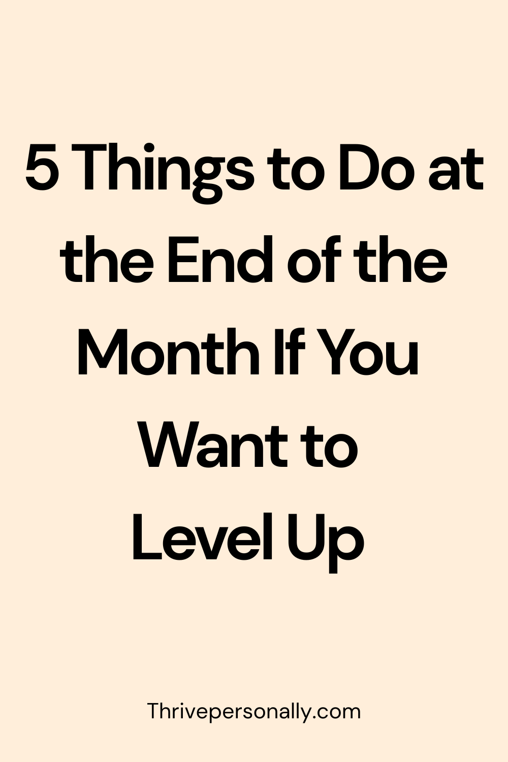 5 Things to Do at the End of the Month If You Want to Level Up